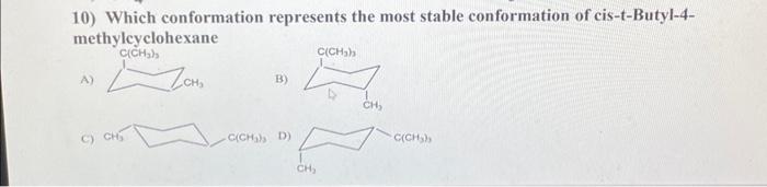 Solved 10) Which conformation represents the most stable | Chegg.com