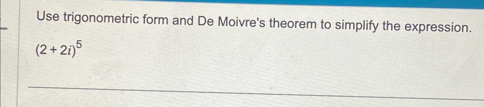 Solved Use trigonometric form and De Moivre's theorem to | Chegg.com