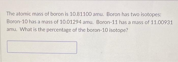 Solved The atomic mass of boron is 10.81100 amu. Boron has | Chegg.com