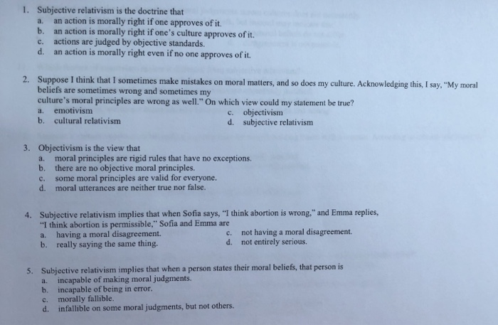 Solved 1. Subjective relativism is the doctrine that a. an | Chegg.com