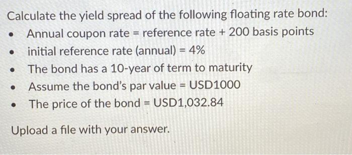 Solved Calculate the yield spread of the following floating | Chegg.com