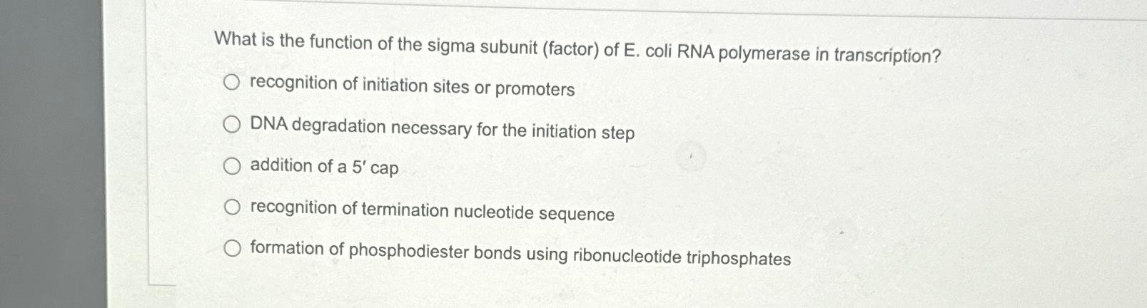 Solved What is the function of the sigma subunit (factor) | Chegg.com