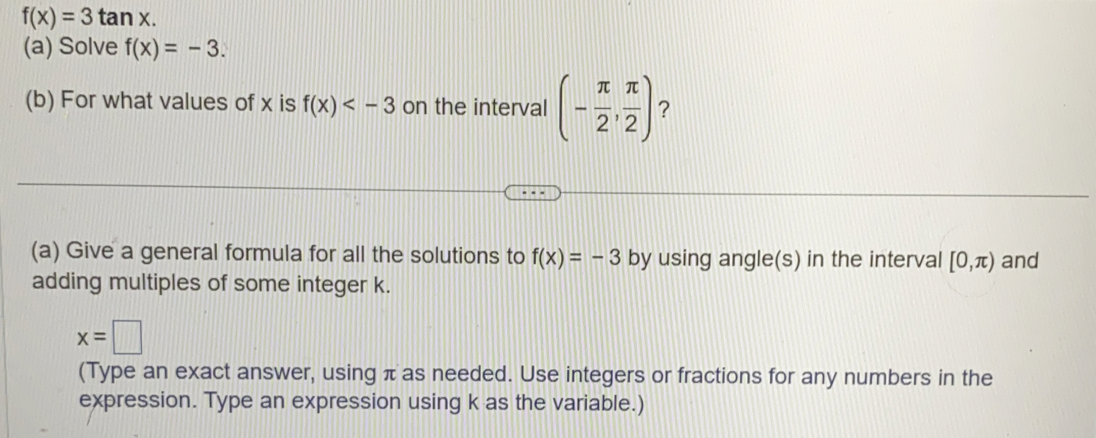 f(x)=3tanx(a) ﻿Solve f(x)=-3.(b) ﻿For what values of | Chegg.com