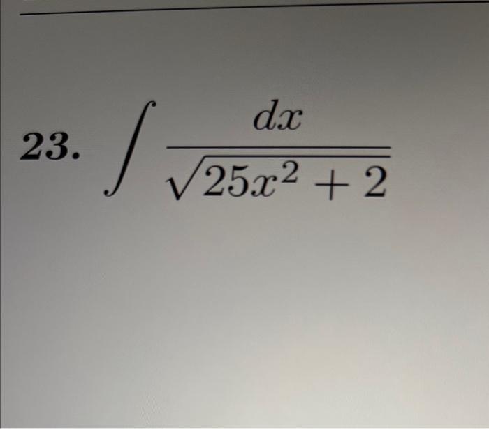 Solved ∫25x2+2dx | Chegg.com
