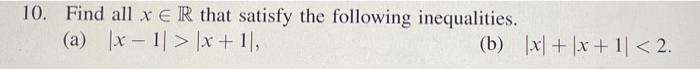 Solved 10. Find all x∈R that satisfy the following | Chegg.com