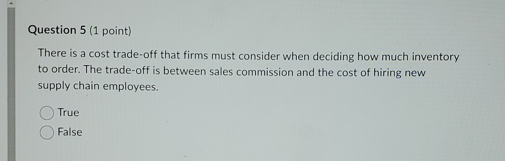 Solved Question 5 (1 ﻿point)There is a cost trade-off that | Chegg.com