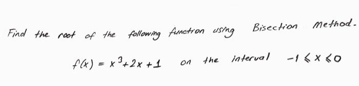 Solved Find the root of the following function using | Chegg.com