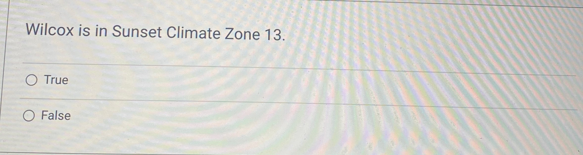 Solved Wilcox is in Sunset Climate Zone 13. ﻿TrueFalse | Chegg.com