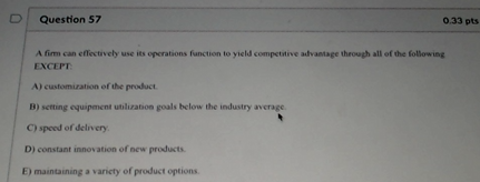 Solved Question 57A fimm can effectively use its operations | Chegg.com