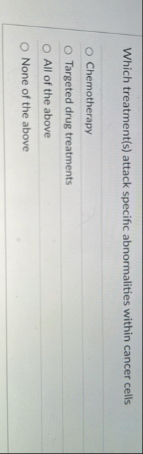Solved EnsWhich treatment(s) ﻿attack specific abnormalities | Chegg.com