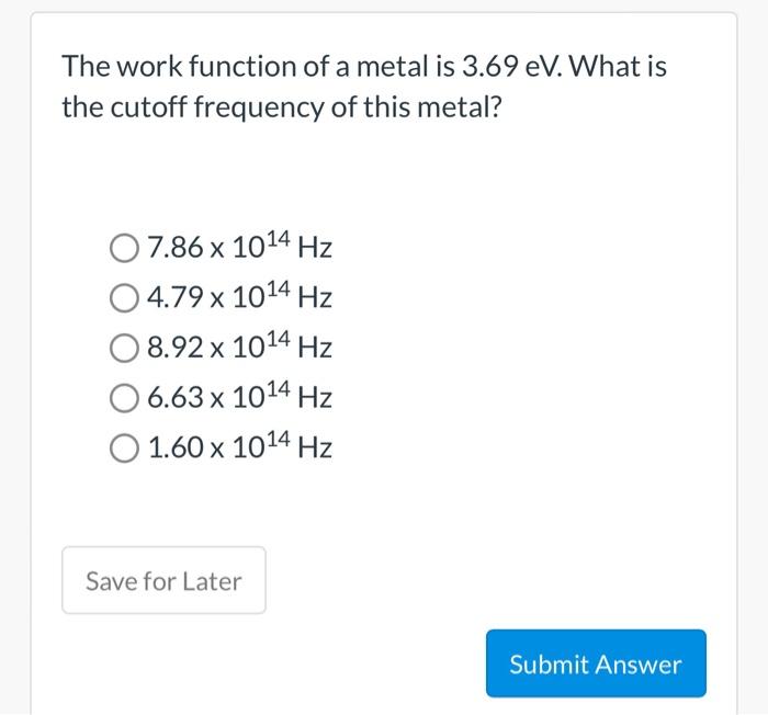 Solved The work function of a metal is 3.69 eV. What is the | Chegg.com