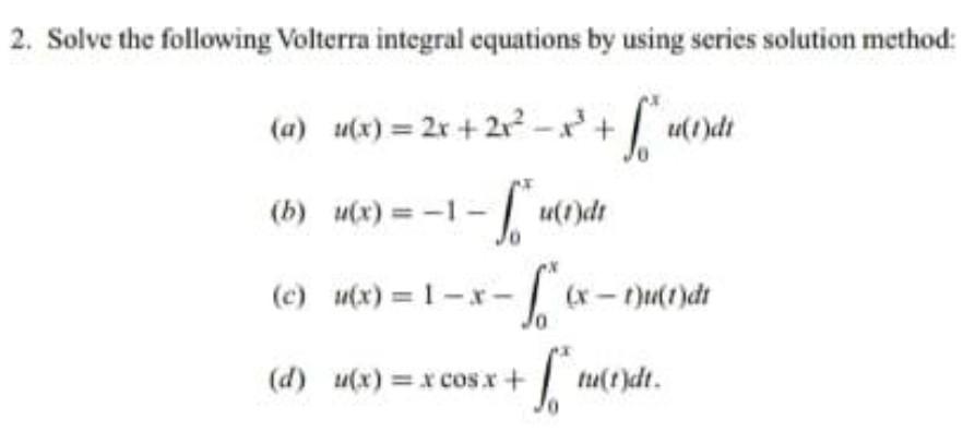 Solved 2. Solve the following Volterra integral equations by | Chegg.com