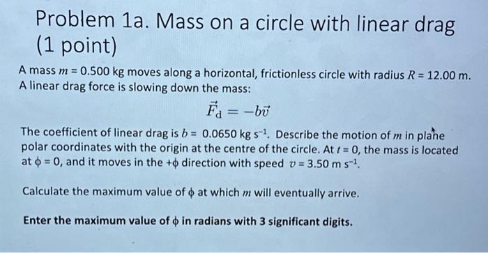 [Solved]: Problem 1a. Mass on a circle with linear drag (1