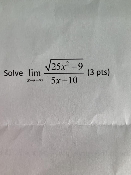 Solved Solve lim V25x-9 5х-10 (3 pts) | Chegg.com