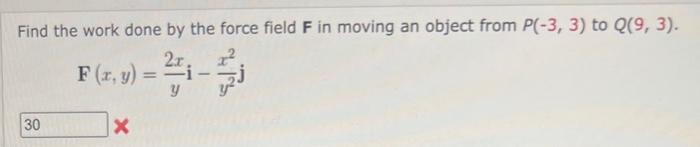 Solved Find the work done by the force field F in moving an | Chegg.com