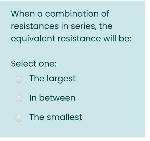 Solved When a combination of resistances in series, the | Chegg.com