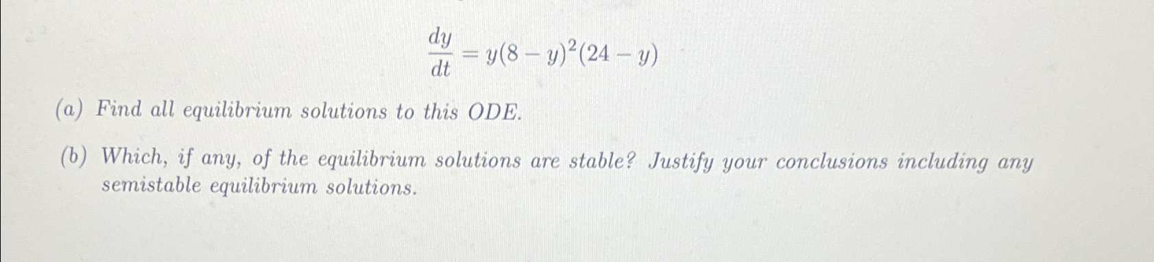 Solved dydt=y(8-y)2(24-y)(a) ﻿Find all equilibrium solutions | Chegg.com