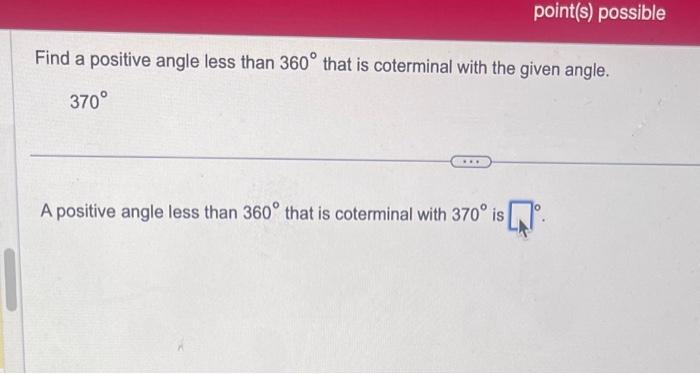 Solved Find a positive angle less than 360∘ that is | Chegg.com