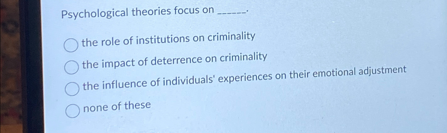 Solved Psychological theories focus onthe role of | Chegg.com