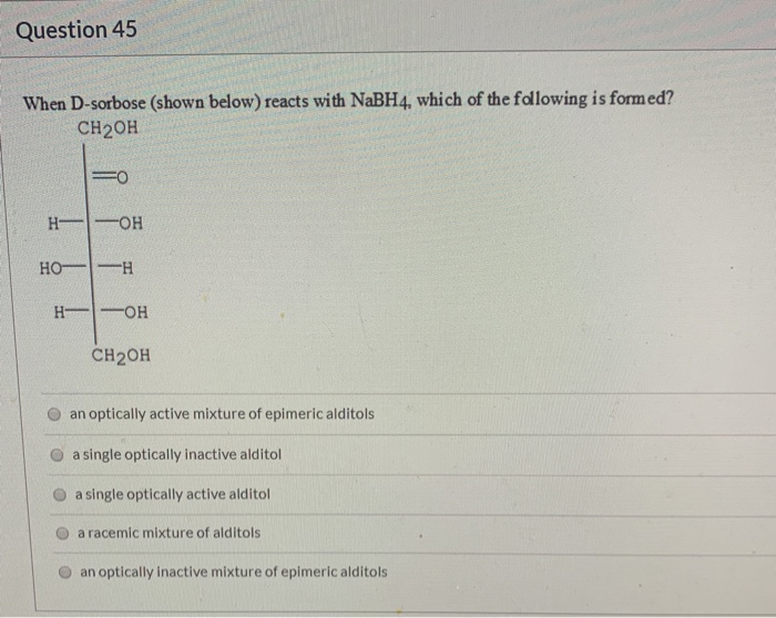 Solved Question 45 When D-sorbose (shown below) reacts with | Chegg.com