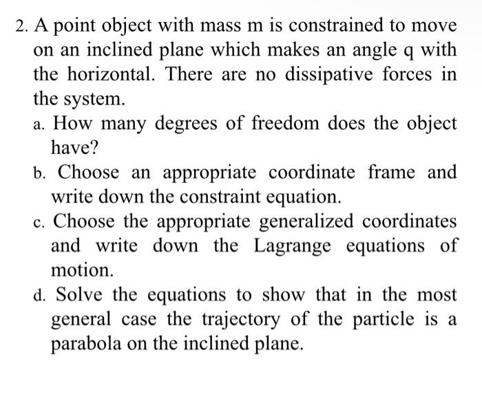 Solved 2. A point object with mass m is constrained to move | Chegg.com