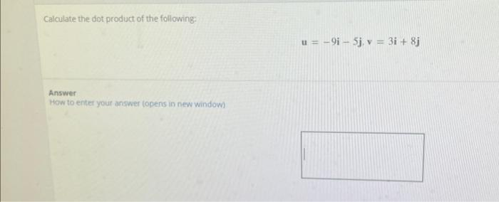 Solved Calculate the dot product of the following: | Chegg.com