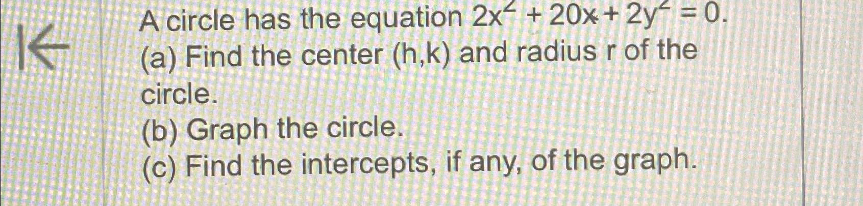 A circle has the equation 2x2+20x+2y2=0.(a) ﻿Find the | Chegg.com