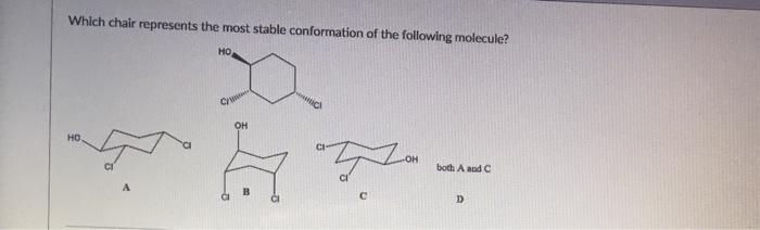 Solved Which chair represents the most stable conformation | Chegg.com