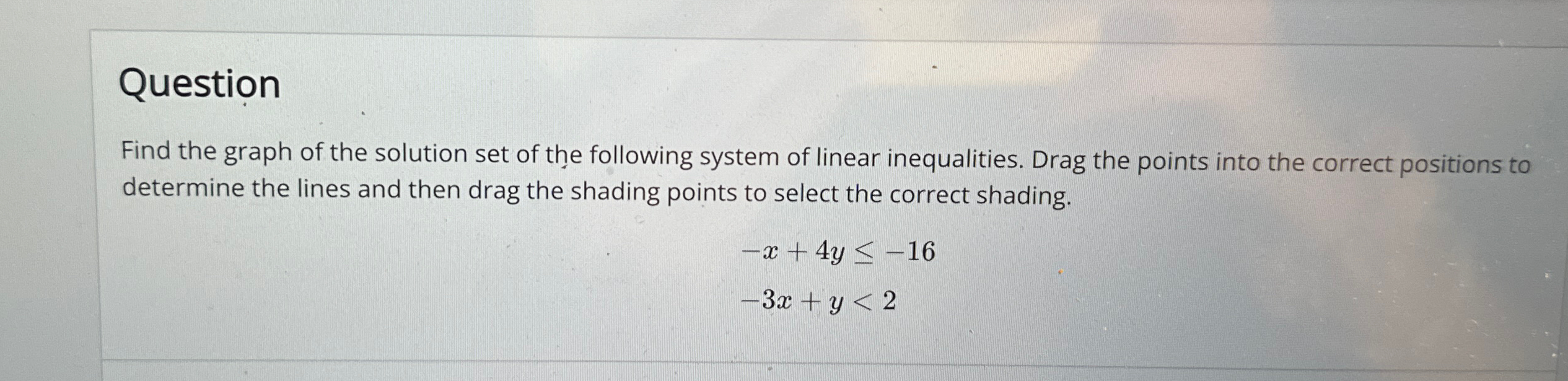 Solved QuestionFind the graph of the solution set of the | Chegg.com