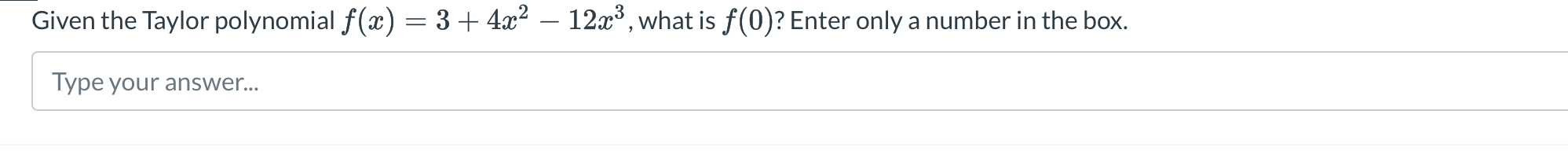 Solved Given the Taylor polynomial f(x)=3+4x2-12x3, ﻿what is | Chegg.com