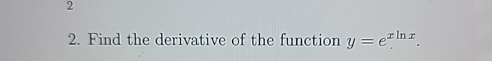 Solved Find the derivative of the function y=exlnx | Chegg.com