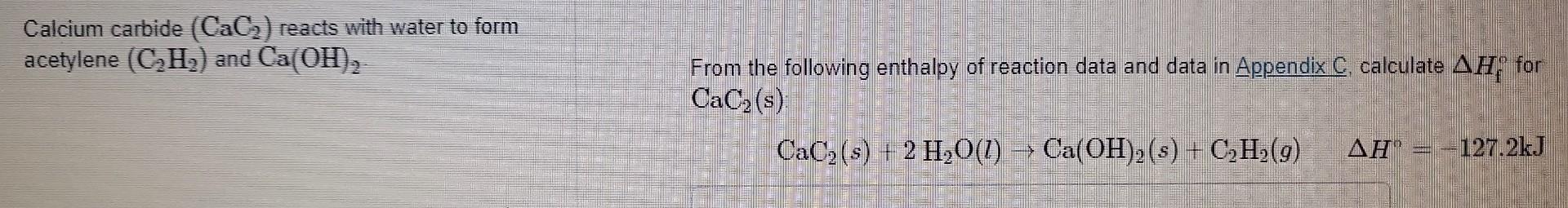 Solved Calcium carbide (CaC2) reacts with water to form | Chegg.com