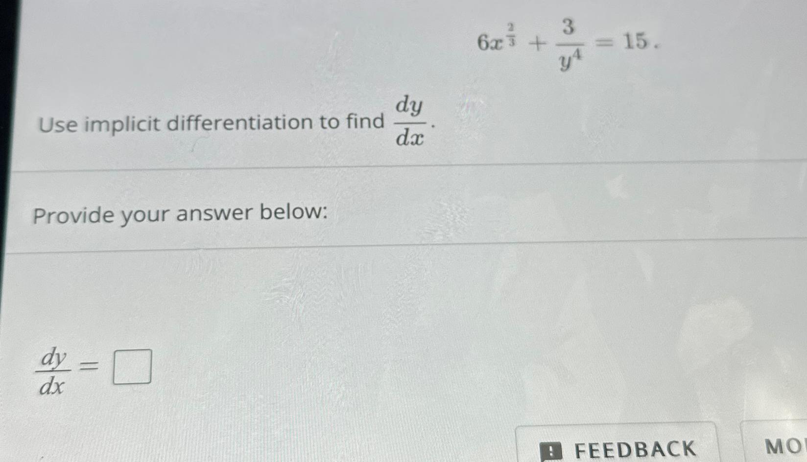 Solved 6x23+3y4=15Use implicit differentiation to find | Chegg.com