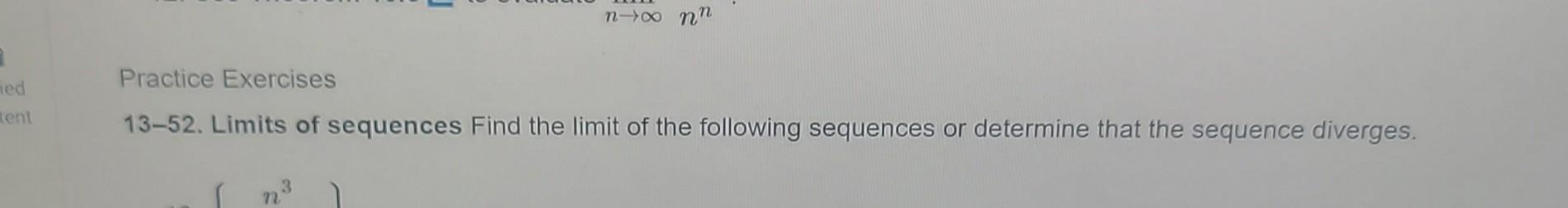 Solved Practice Exercises 13-52. Limits of sequences Find | Chegg.com