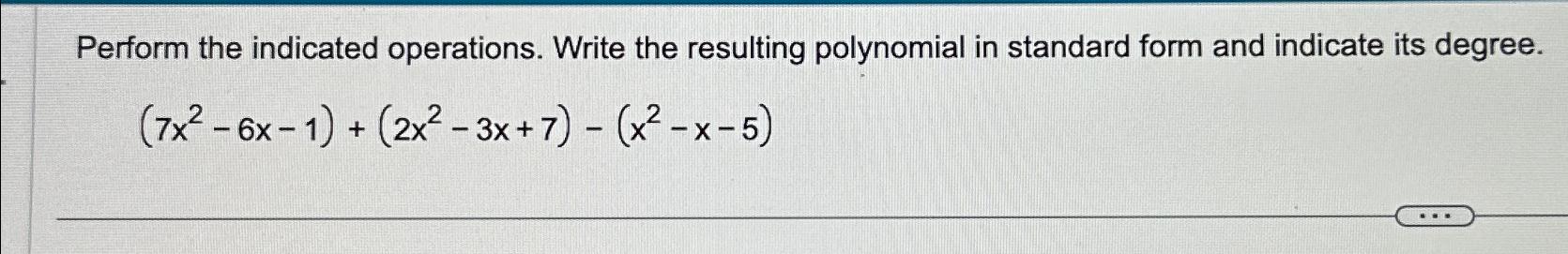 Solved Perform the indicated operations. Write the resulting | Chegg.com
