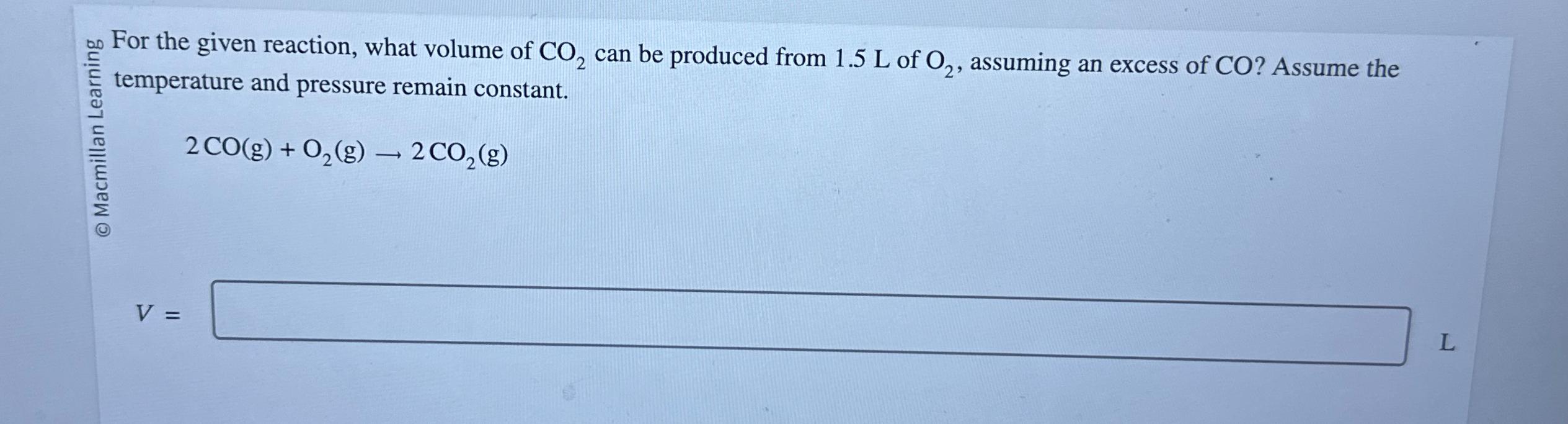 Solved For the given reaction, what volume of CO2 ﻿can be | Chegg.com