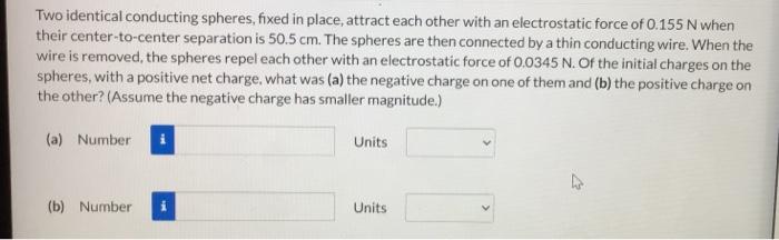 Solved Two identical conducting spheres, fixed in place, | Chegg.com