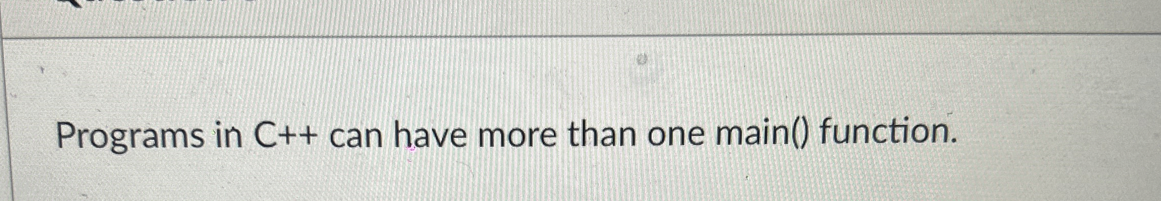 Solved Programs in C++ ﻿can have more than one main() | Chegg.com