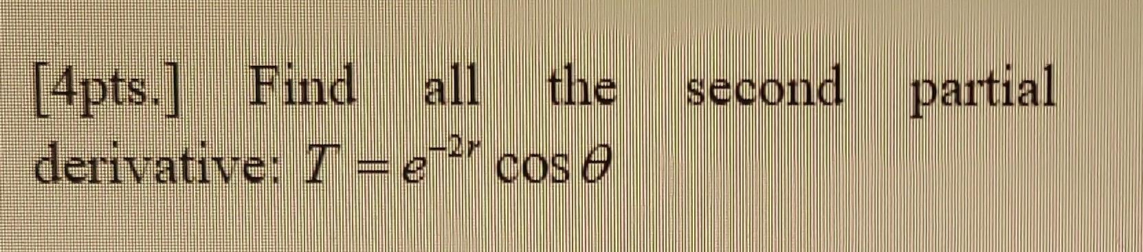Solved [4pts.] Find all the second partial derivative: | Chegg.com