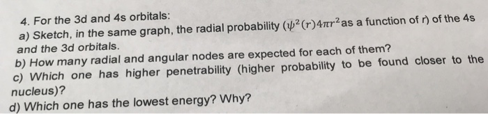 Solved 4. For the 3d and 4s orbitals: a) Sketch, in the same | Chegg.com