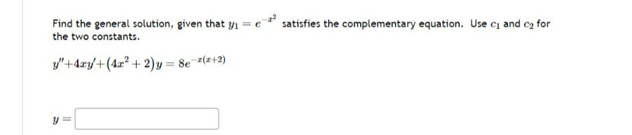 Solved Find the general solution, given that y1=e-x2 | Chegg.com