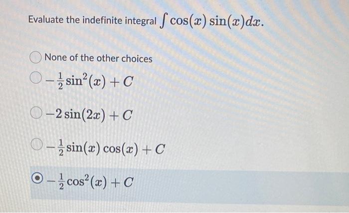 Solved Evaluate the indefinite integral ∫cos(x)sin(x)dx None | Chegg.com