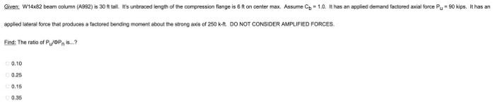Solved Given: W14x82 beam column (1990) is 30 tal. I's | Chegg.com