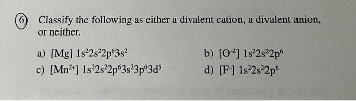 Solved 6) Classify the following as either a divalent | Chegg.com