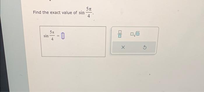 Solved Find the exact value of sin45π. | Chegg.com