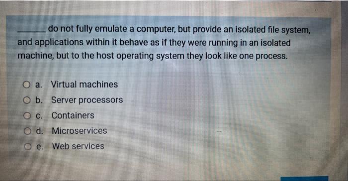 Solved do not fully emulate a computer, but provide an | Chegg.com