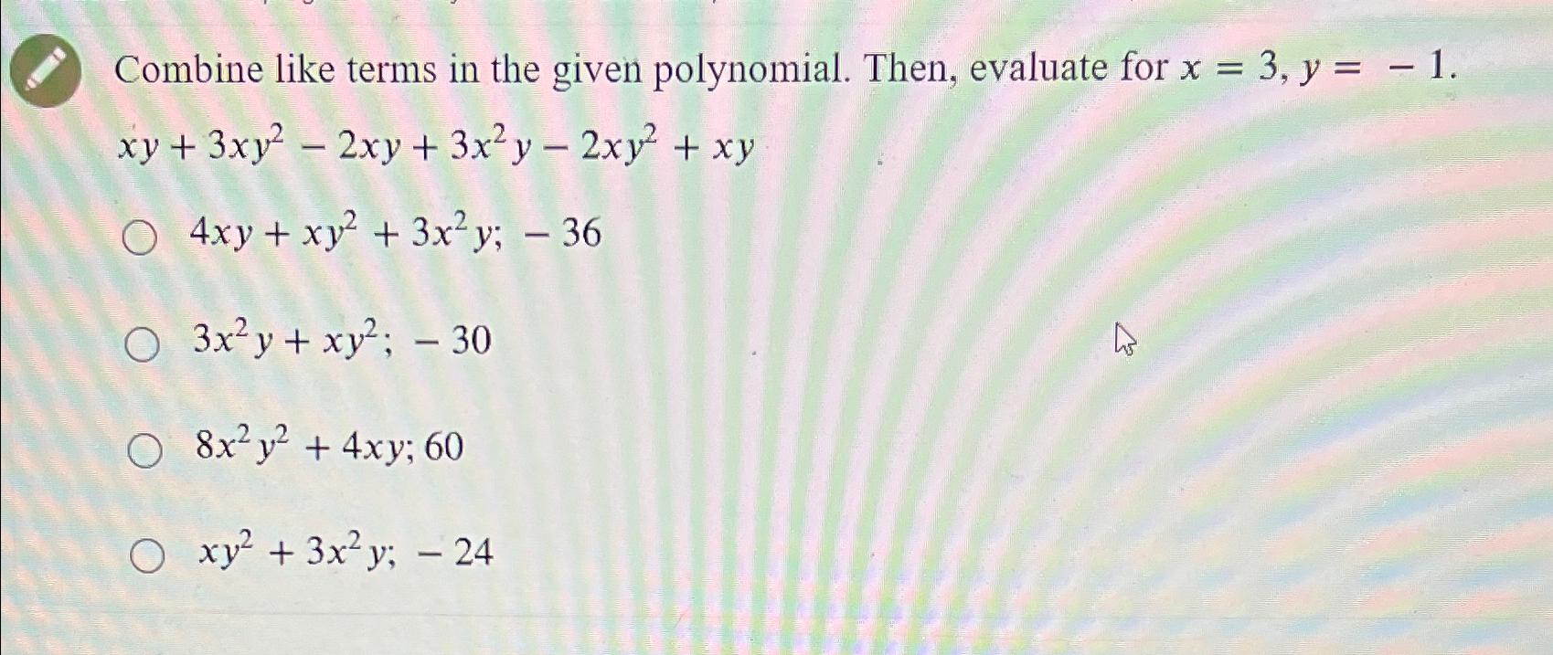 Solved Combine like terms in the given polynomial. Then, | Chegg.com