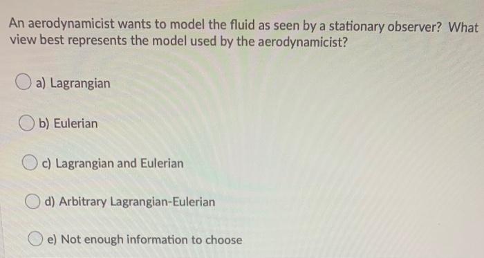 Solved An aerodynamicist wants to model the fluid as seen by | Chegg.com