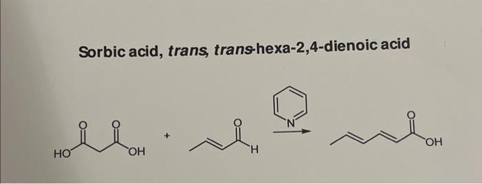 Solved Sorbic acid, trans, trans-hexa-2,4-dienoic acid | Chegg.com