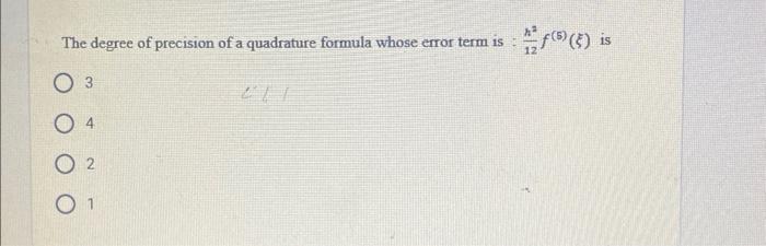 Solved The degree of precision of a quadrature formula whose | Chegg.com